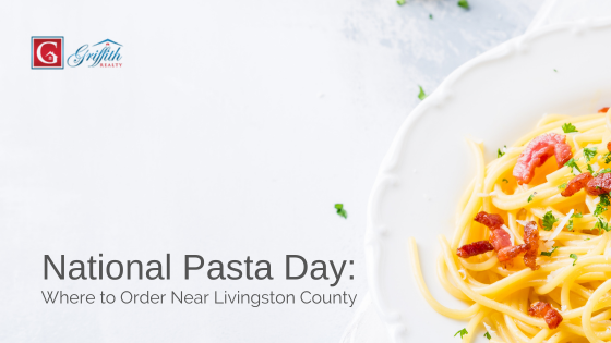 National Pasta Day: Where to Order Near Livingston County | Griffith Realty